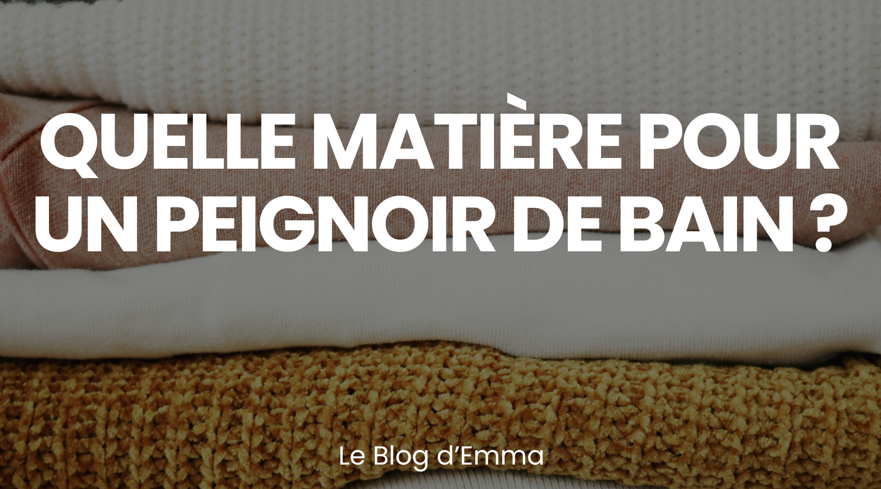 Quelle matière pour un Peignoir de Bain ? – Les Peignoirs d'Emma